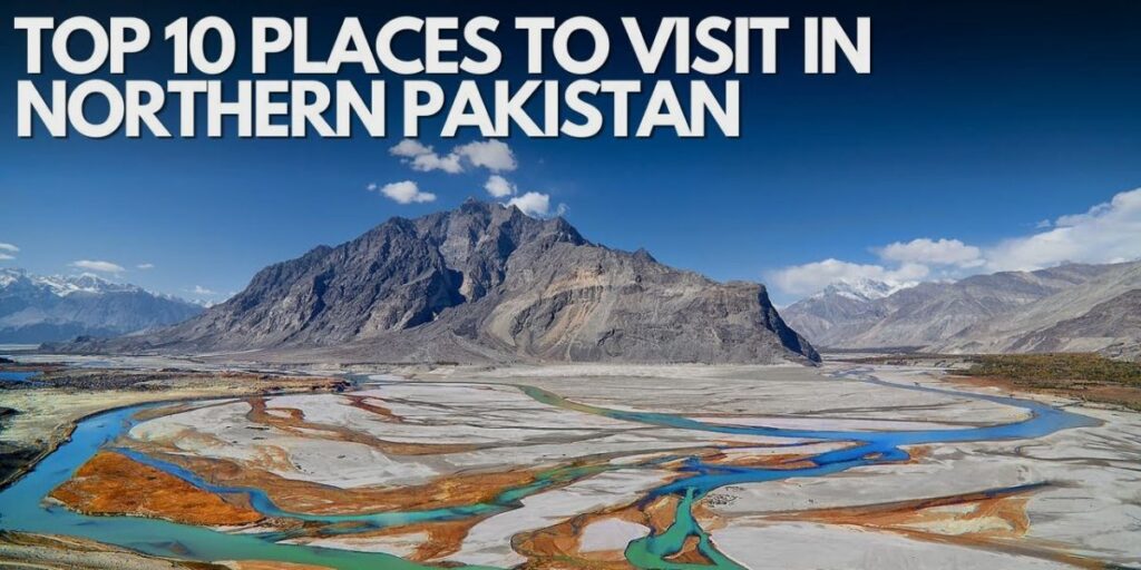 Discovering Paradise: The Top 10 Northern Areas of Pakistan