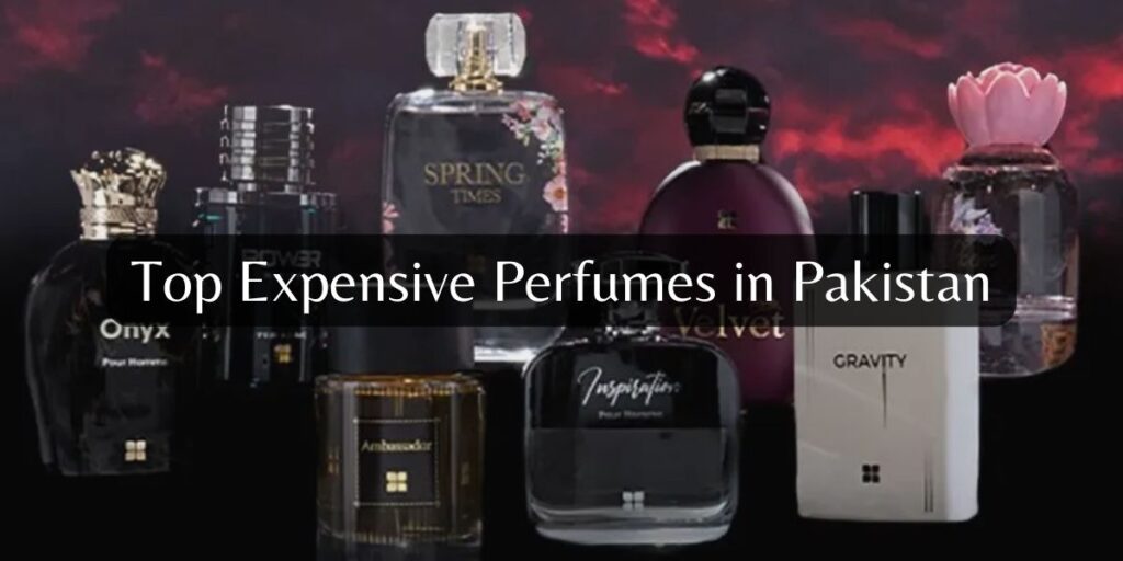 Unveiling Luxury: The Top Expensive Perfumes in Pakistan