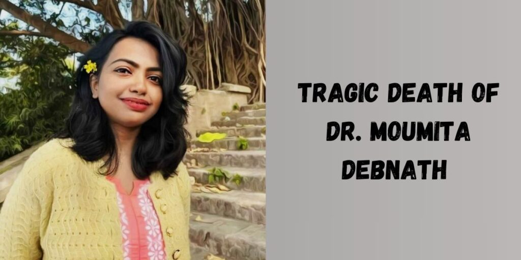 Tragic Death of Dr. Moumita Debnath Sparks Nationwide Outrage
