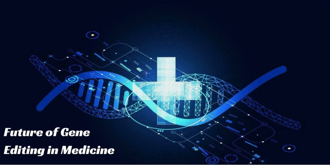 How Gene Editing is Revolutionizing Modern Medicine Today