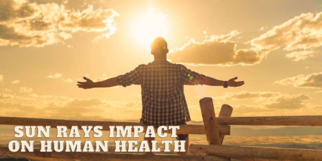 The Science Behind Sun Rays and Their Impact on Human Health