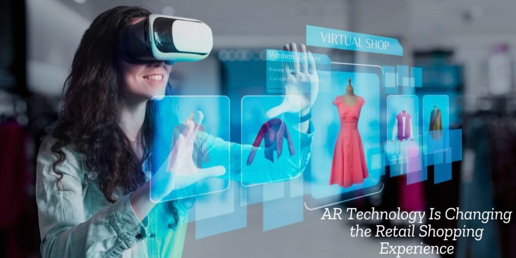 How AR Technology Is Changing the Retail Shopping Experience
